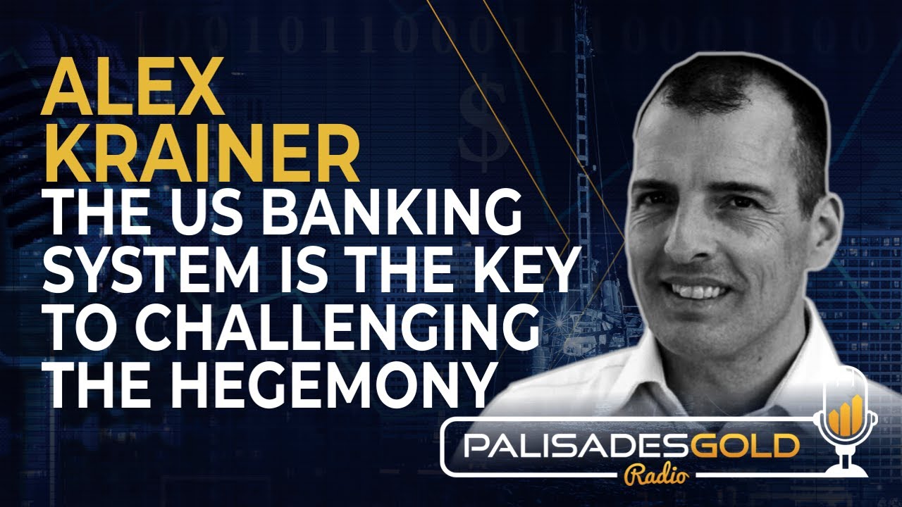 Alex Krainer: The US Banking System is the Key to Challenging the ...