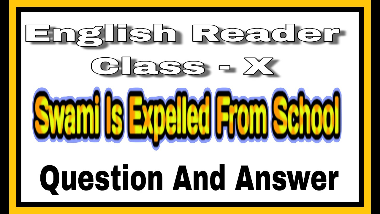 Class 10, Swami Is Expelled From School, Chapter 10 | Question and answer | DD KI PATHSHALA ...