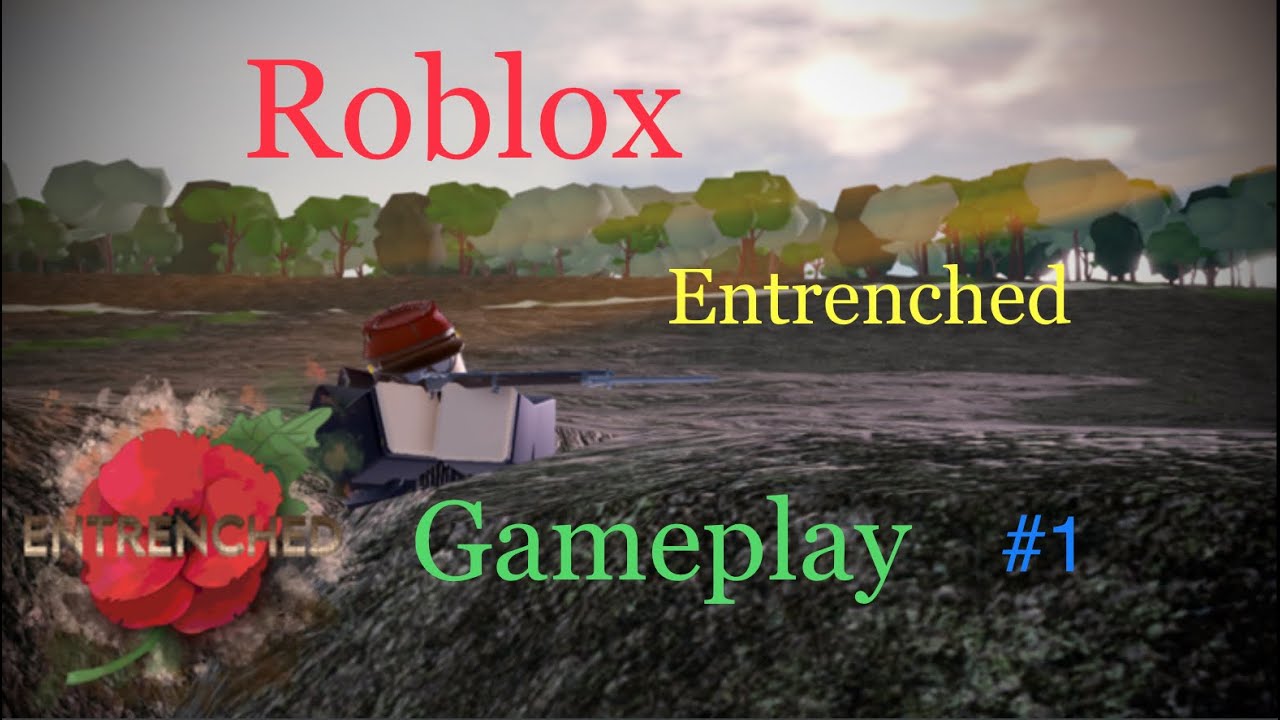 Roblox entrenched gameplay #1 - YouTube