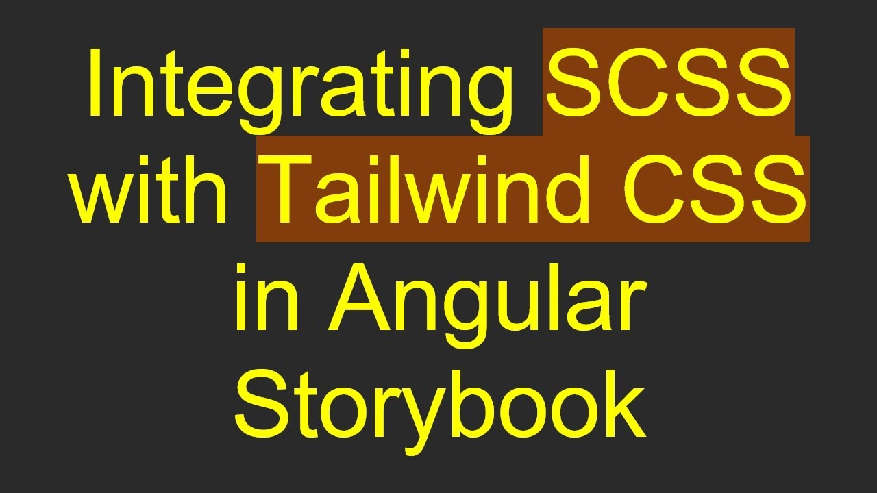 Integrating SCSS with Tailwind CSS in Angular Storybook - YouTube