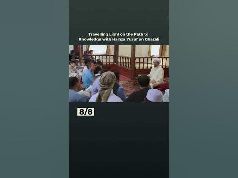 Travelling Light on the Path to Knowledge with Hamza Yusuf on Ghazali - YouTube