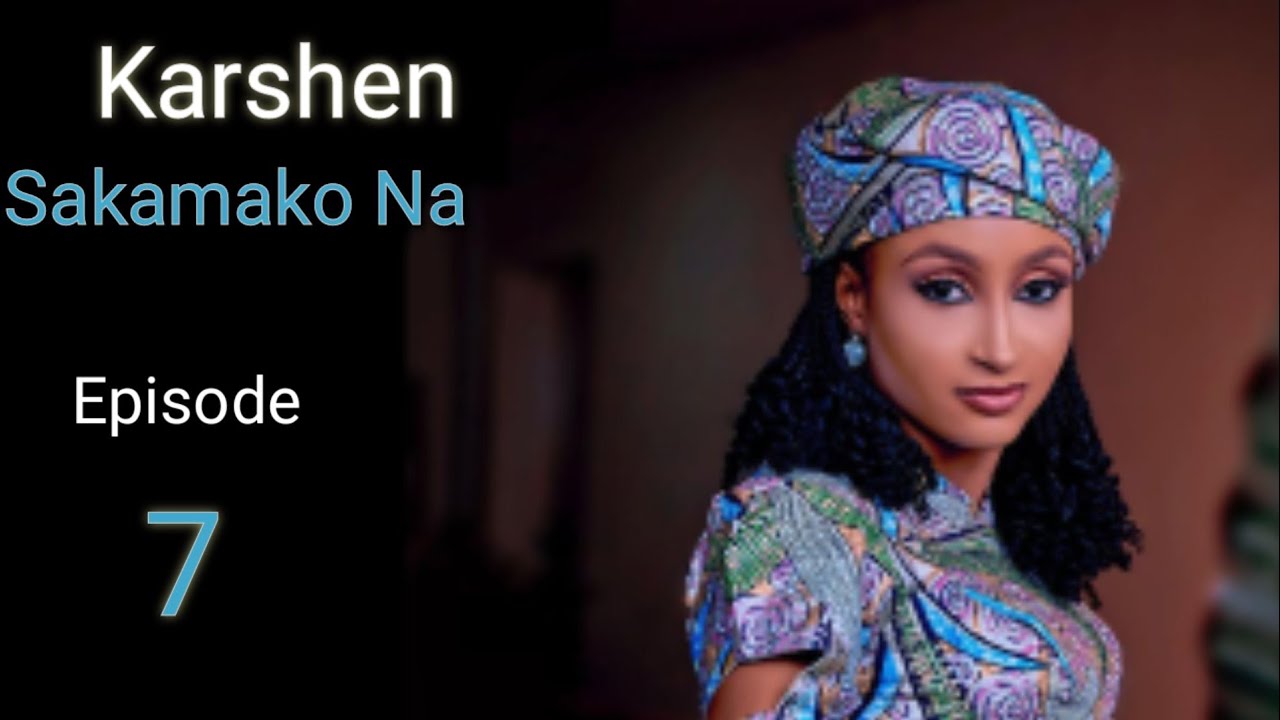 Karshen Sakamako Na Episode 7 Latest Hausa Novels December 16/2023 ...