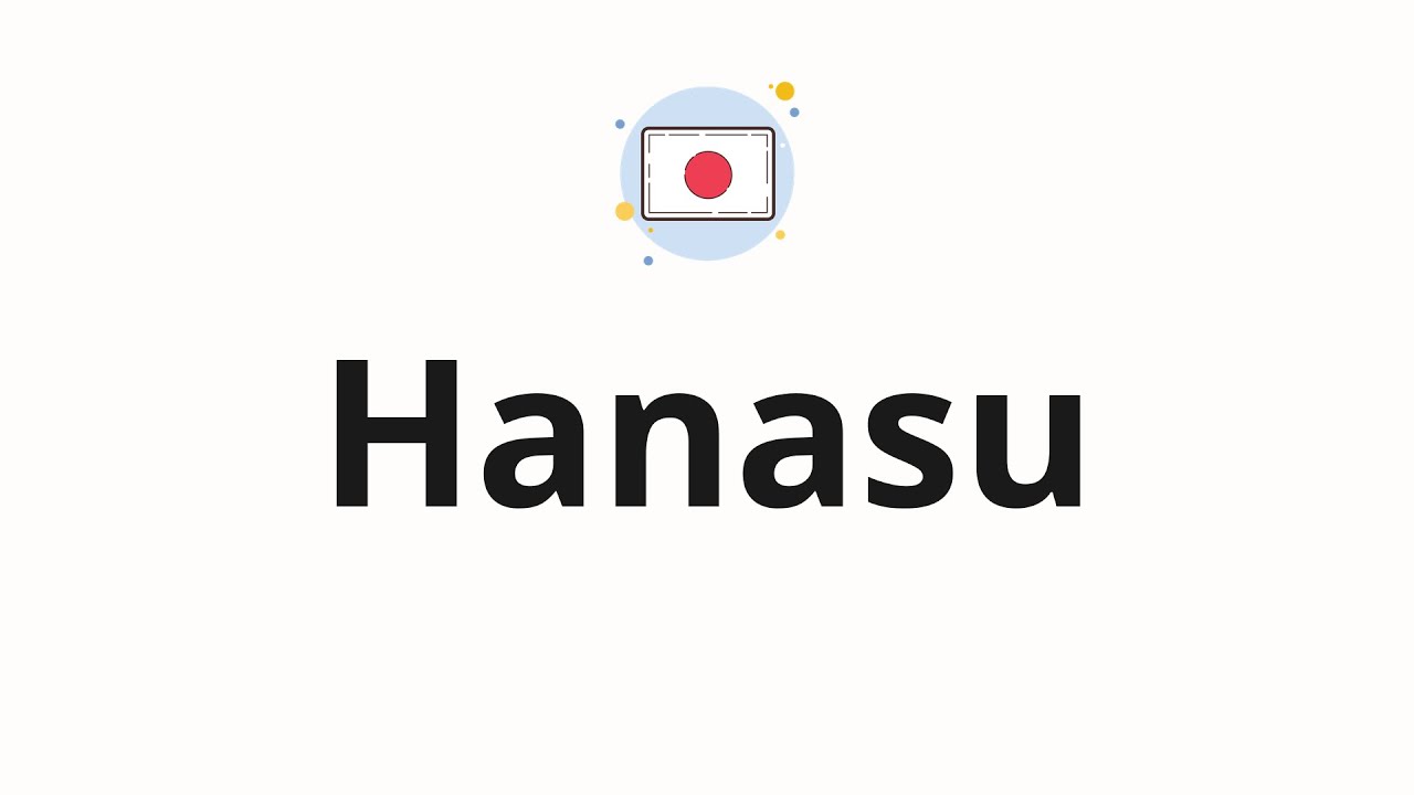 How to pronounce Hanasu - YouTube
