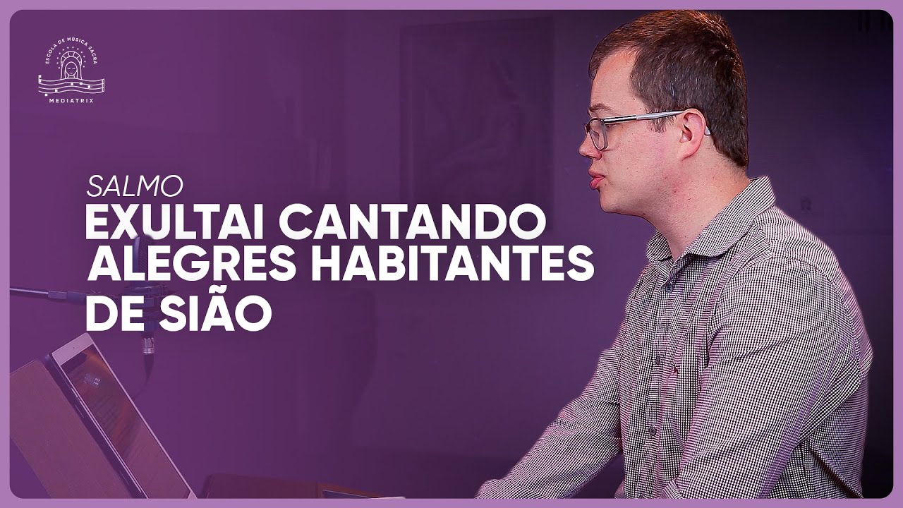 Exultai cantando alegres, habitantes de Sião | Salmo do 3º Domingo do ...