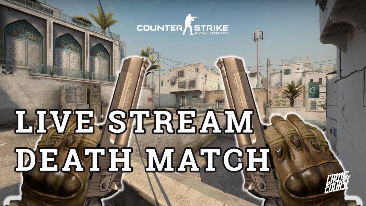 CS GO Live Stream Deathmatch for fun(Commentary) - YouTube
