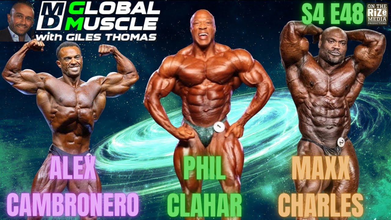 Maxx Charles, Phil Clahar & Alex Cambronero | MD Global Muscle | S4 E48 ...
