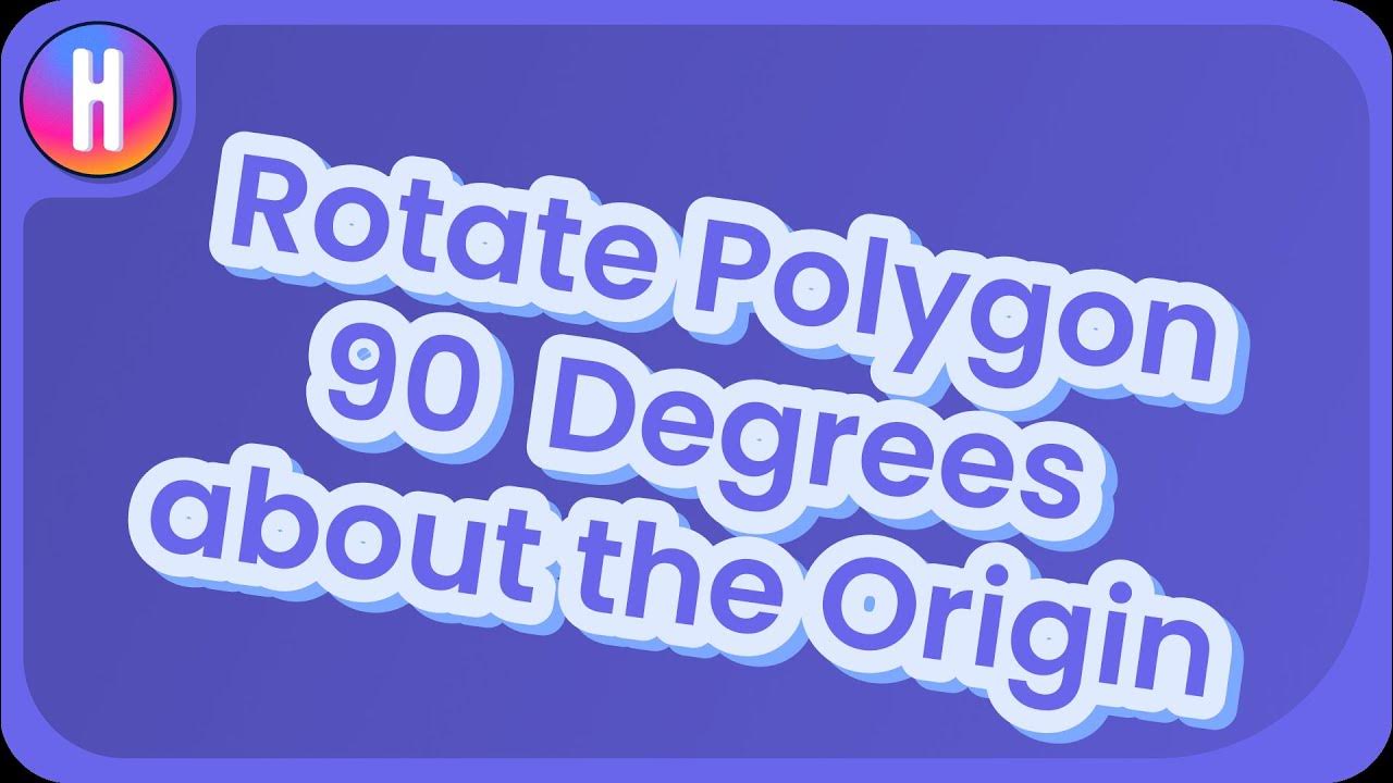 How Do You Rotate A Polygon 90 Degrees About The Origin YouTube how-do-you-rotate-a-polygon-90-degrees-about-the-origin-youtube
