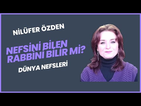 Nefsini bilen Rabbini bilir mi? Dünya nefsleri 1. bölüm
