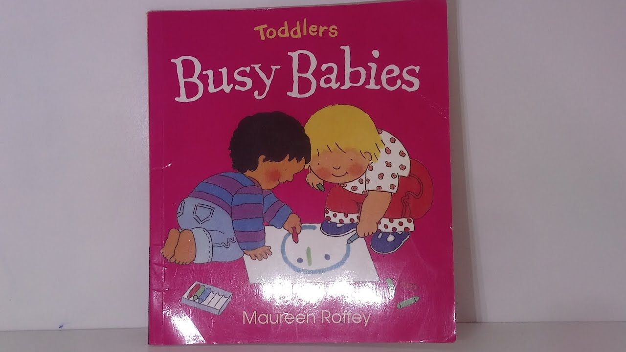 Toddlers Busy Babies by Maureen Roffey - YouTube