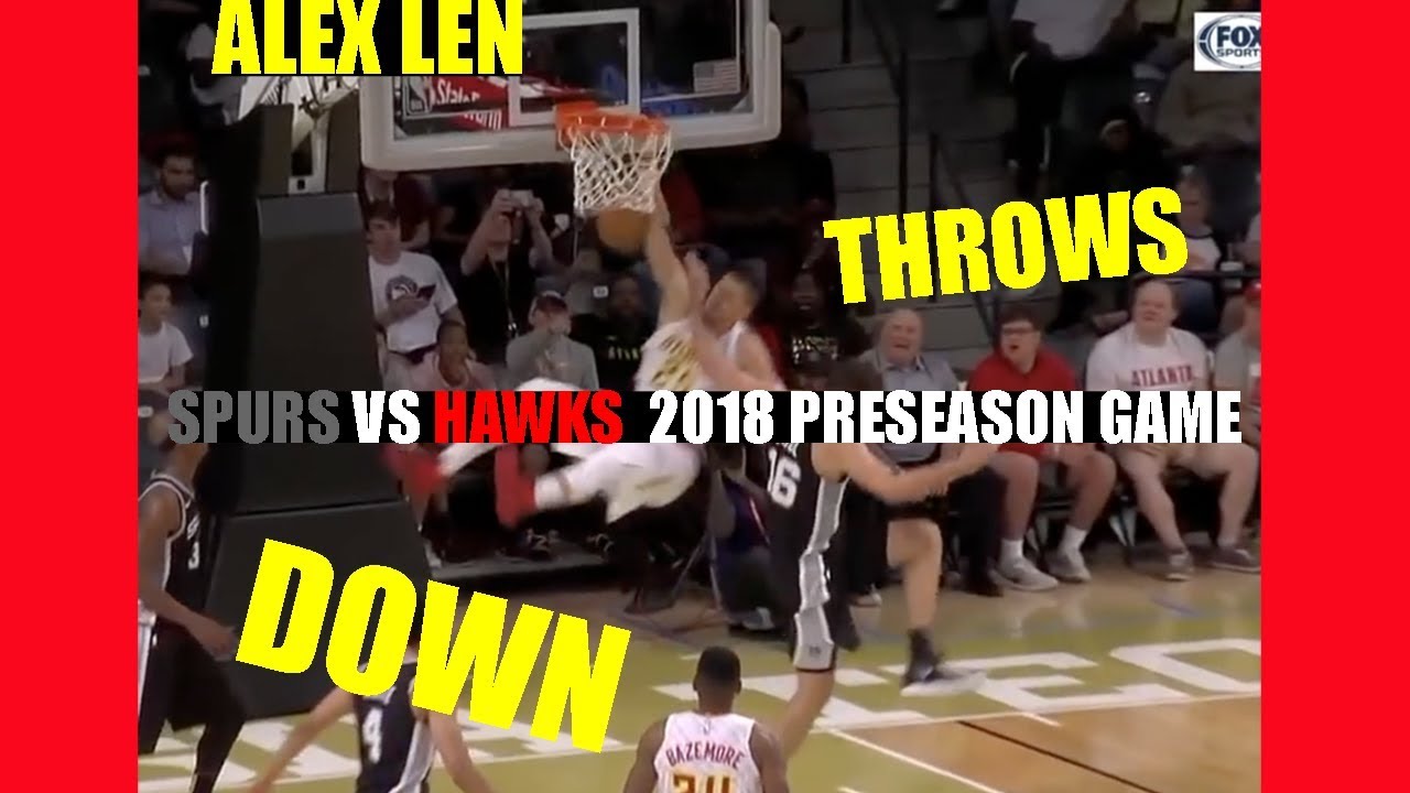 2018 DUNK OF THE YEAR CANDIDATE - Alex Len | Spurs Vs. Hawks Preseason ...
