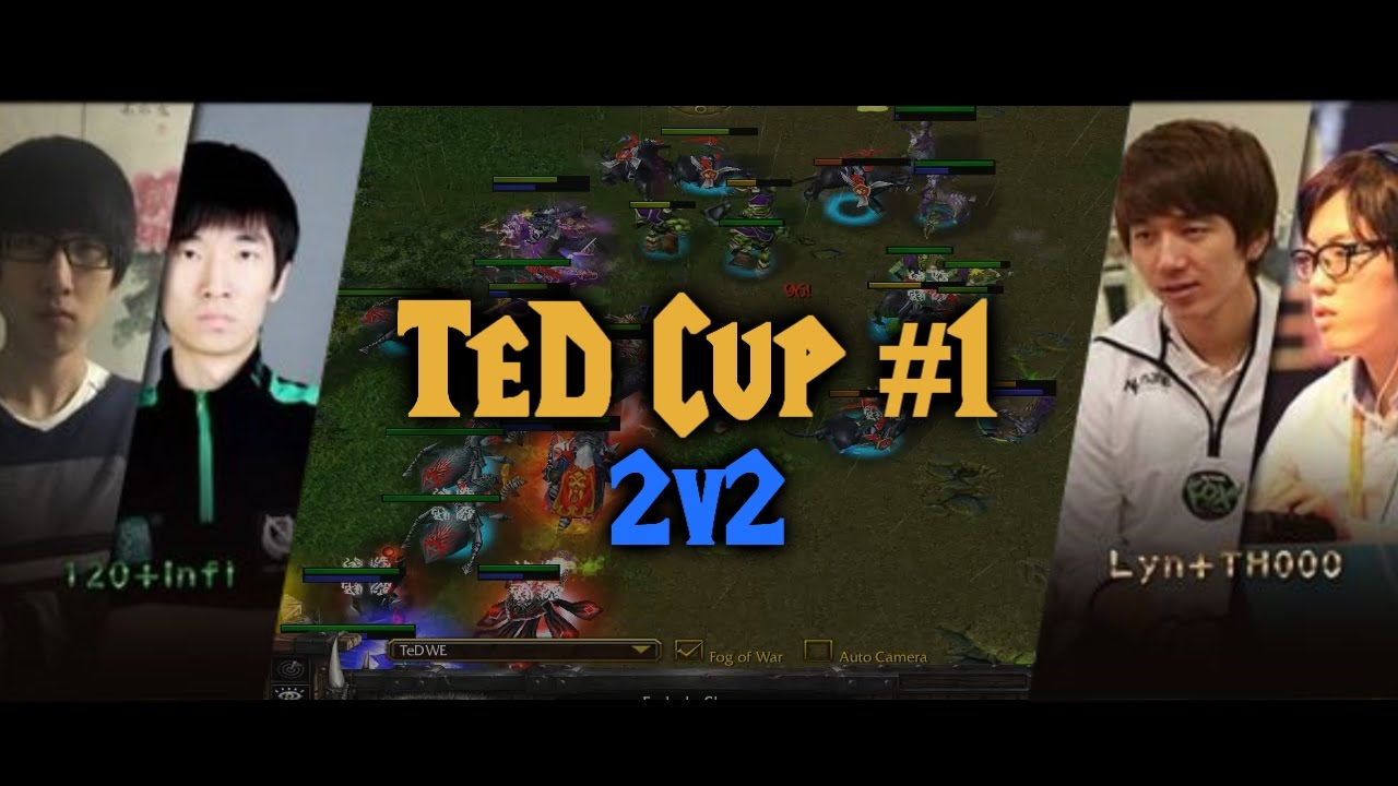 Warcraft 3 | TeD Cup 1 - 2v2 | 120 & Infi vs Lyn & TH000 - YouTube