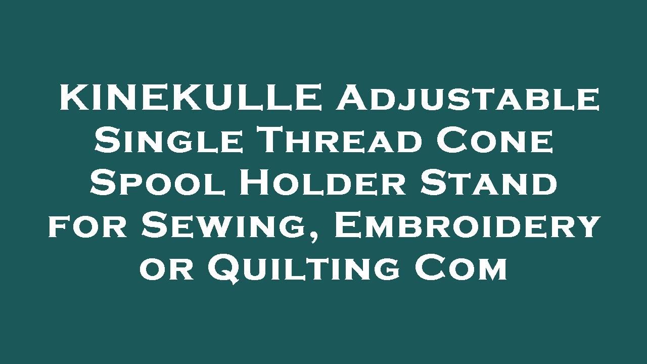 KINEKULLE Adjustable Single Thread Cone Spool Holder Stand for Sewing ...