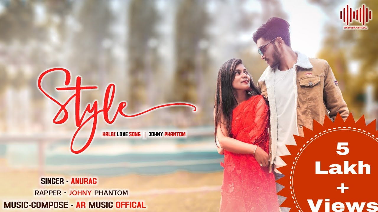 Style || Halbi Romantic Song || Anurag Feat. Johny Phantom || Misty ...