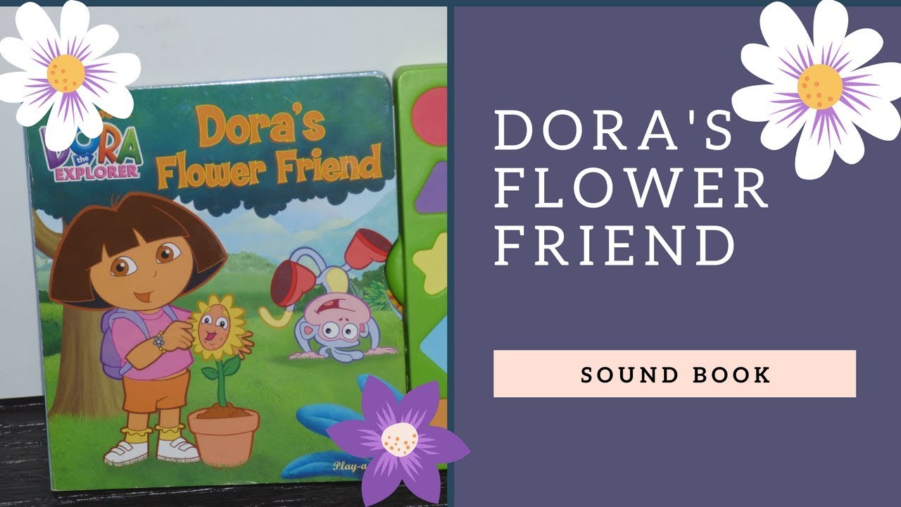 Dora the explorer.Dora's flower friends sound book - YouTube