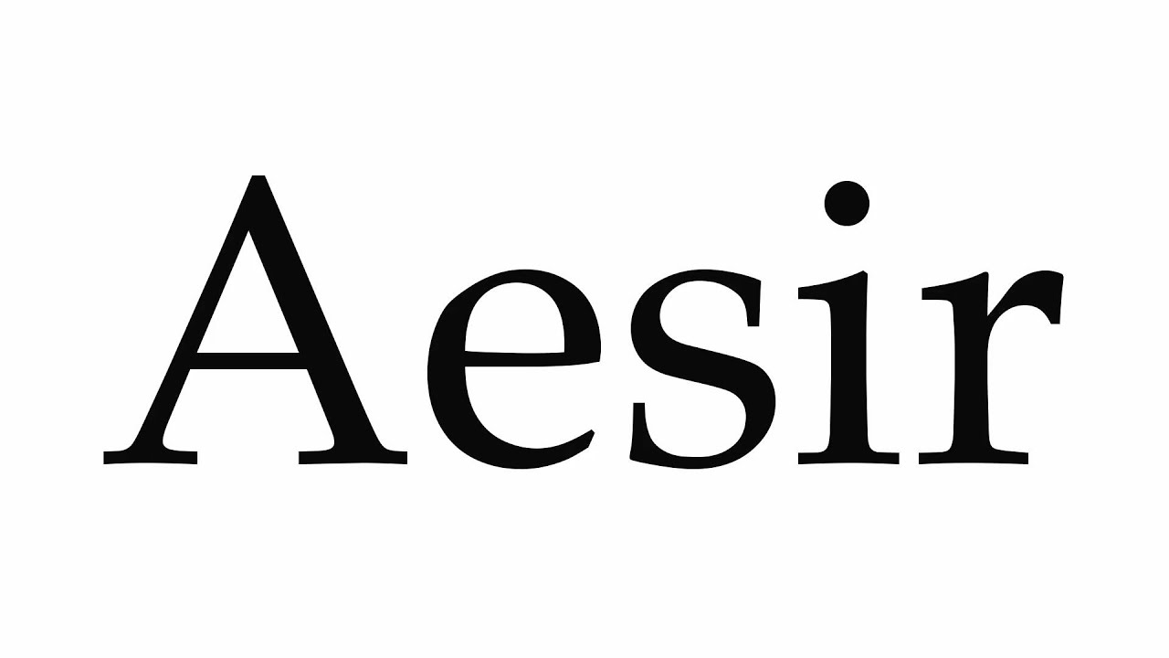 How to Pronounce Aesir - YouTube