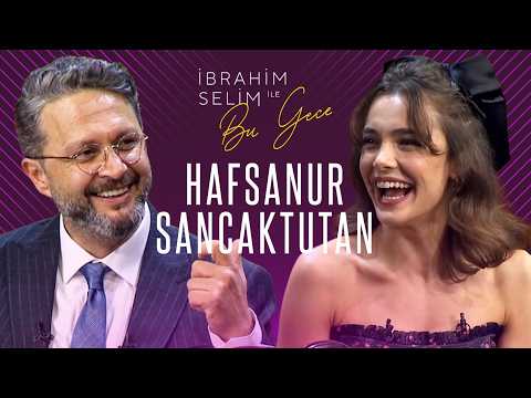 Kıskanmak Dizisinin Mükerrem'i Hafsanur Sancaktutan İbrahim Selim ile Bu Gece'de