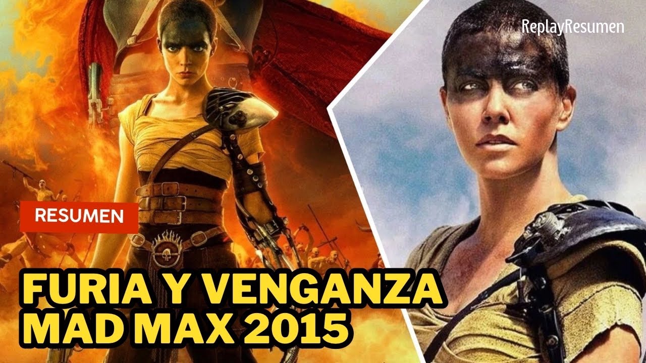 EL ENCUENTRO DE MAX Y FURIOSA | MAD MAX FURIOSA 2015, RESUMEN EN 13 ...