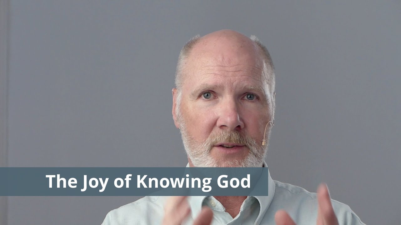 The Joy of Knowing God - YouTube