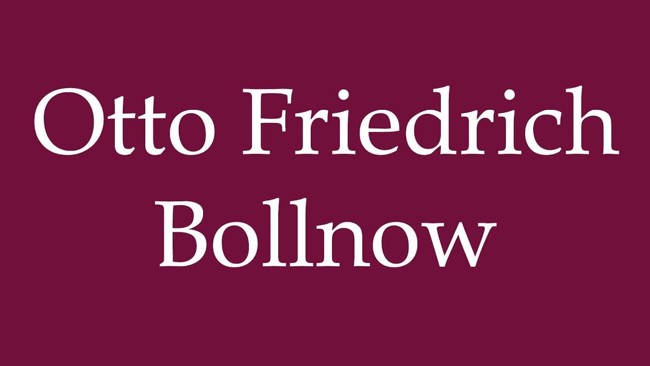 How to Pronounce ''Otto Friedrich Bollnow'' Correctly in German - YouTube