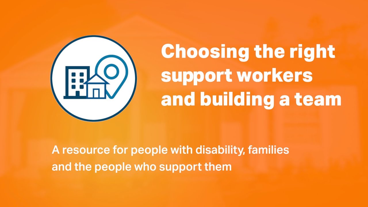 Choosing the Right Support Workers and Building a Team - YouTube
