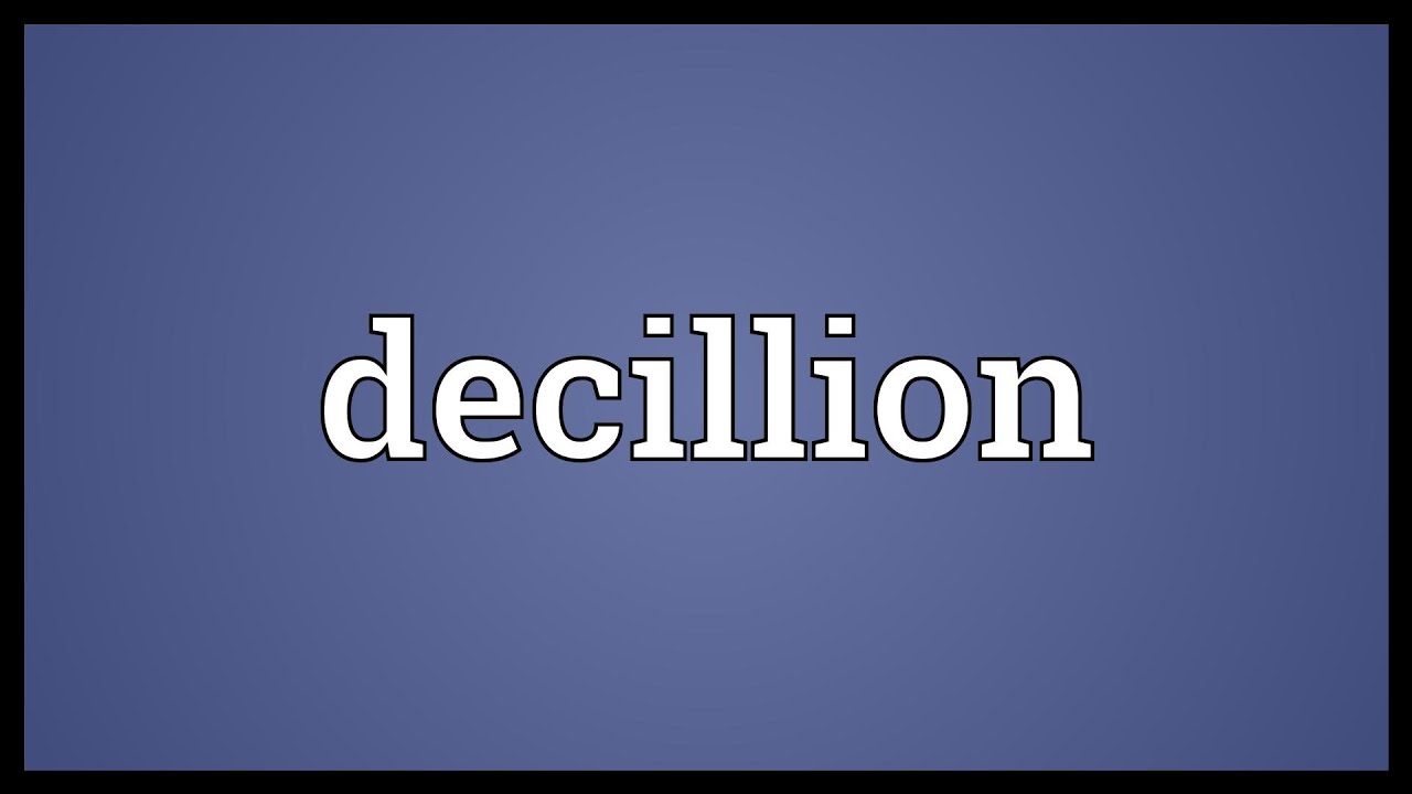 Decillion Meaning - YouTube