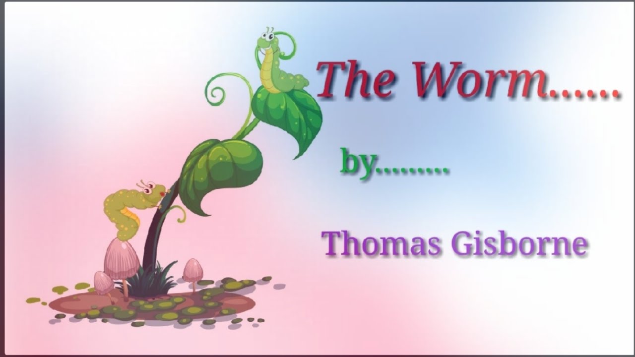 The worm...by Thomas Gisborne...||class 8 th poem with full explanation ...