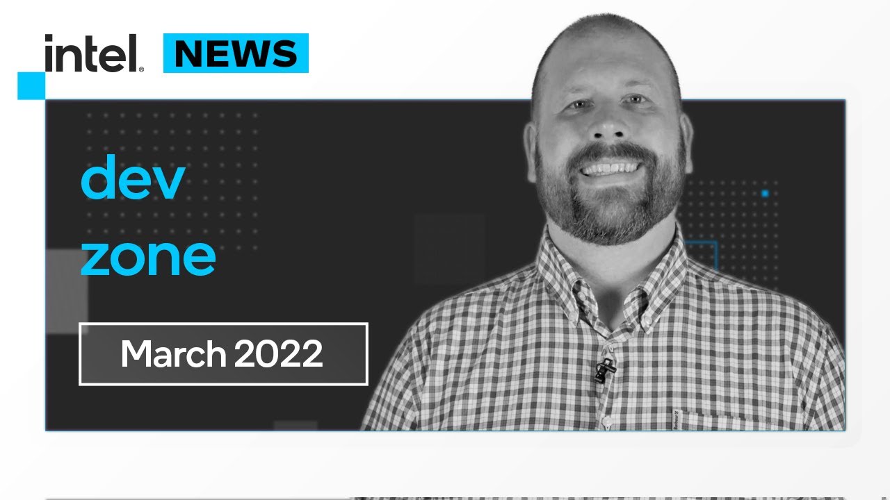 March 2022 | IDZ News | Intel Software - YouTube