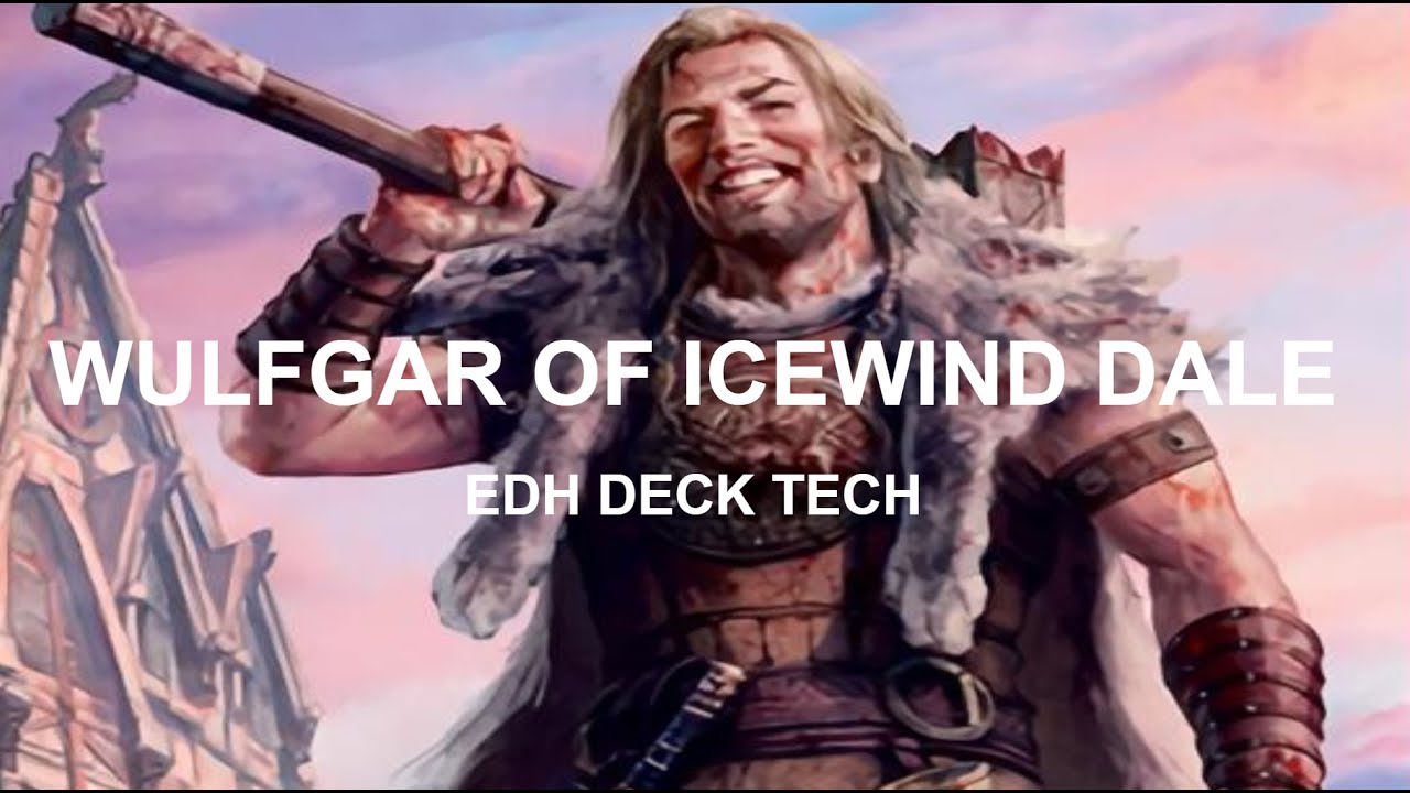 Wulfgar of Icewind Dale EDH Deck Tech - YouTube