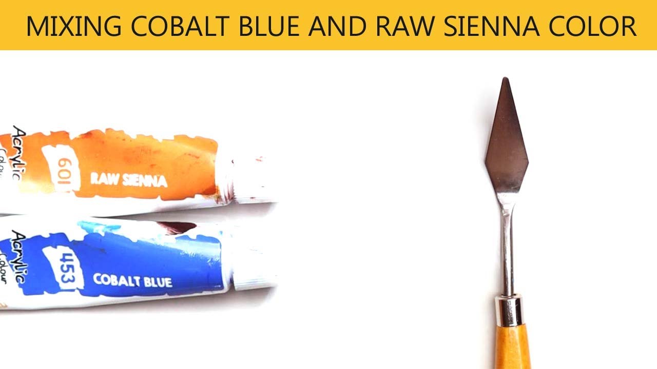 Cobalt Blue And Raw Sienna Mixing Make What Color - Mixing Acrylic ...
