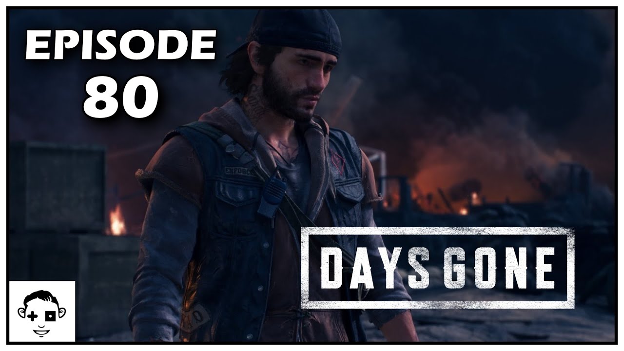 Let's Play DAYS GONE | Episode 80 | EVERYTHING WE WORKED FOR - YouTube