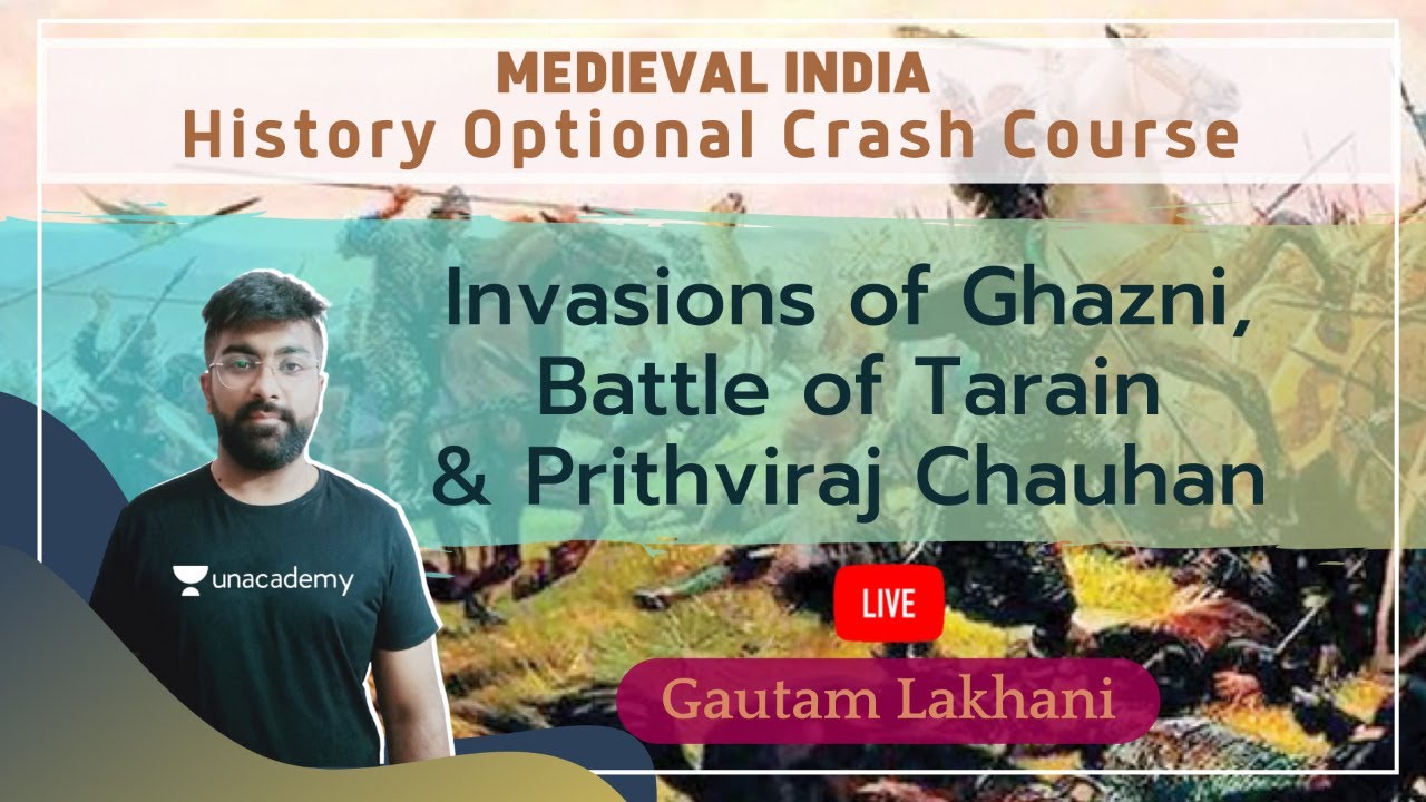Invasions of Ghazni, Battle of Tarain and Prithviraj Chauhan | Medieval ...