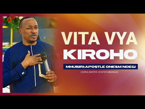 TAFSIRI PANA YA VITA VYA KIROHO|Na:MTUME ONESMO NDENGI WA KANISA LA LIVING WATER CENTER MWANZA