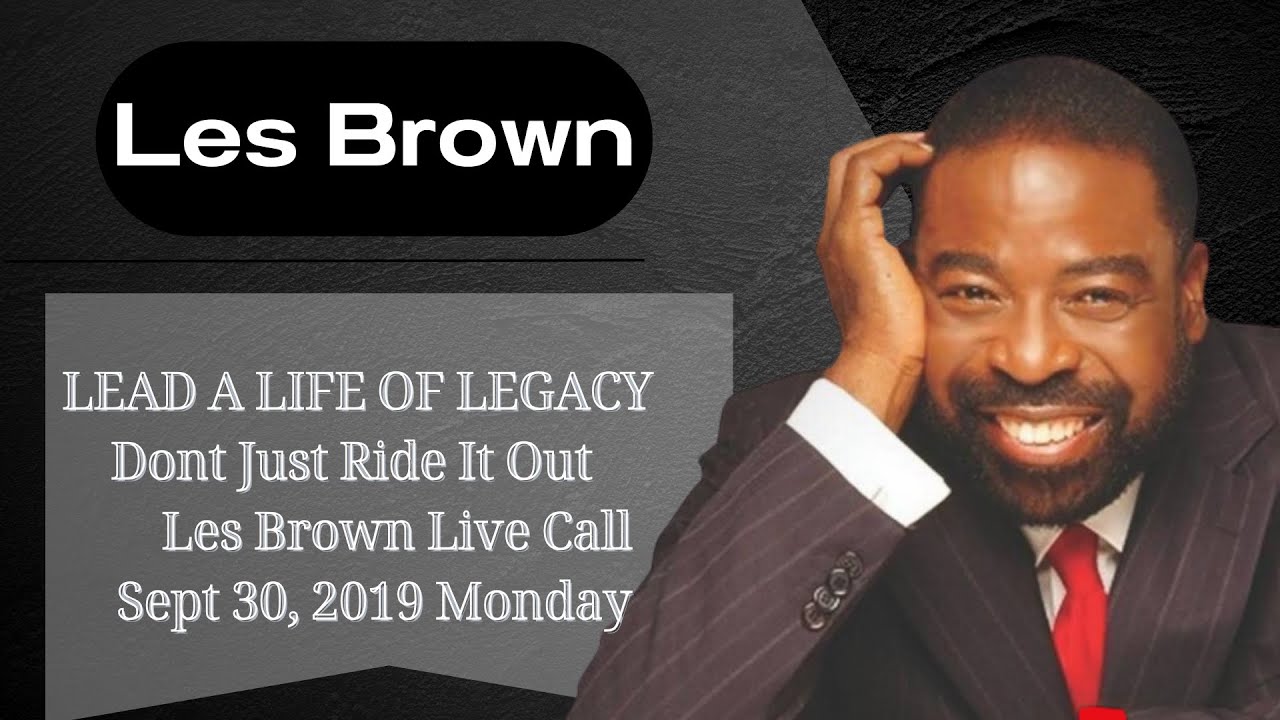 Mason Bale | LEAD A LIFE OF LEGACY Dont Just Ride It Out Les Brown Live ...