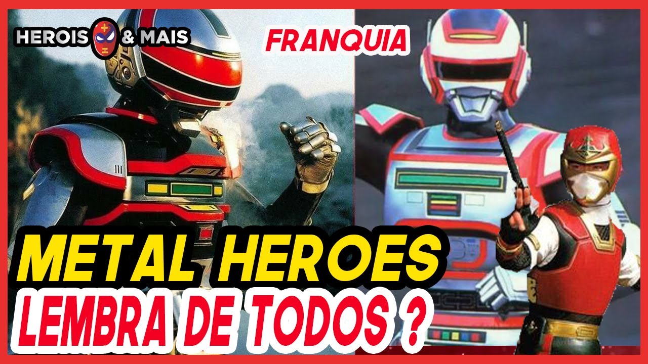 TOKUSATSU METAL HEROES - QUAIS SÃO TODOS E CURIOSIDADES - YouTube