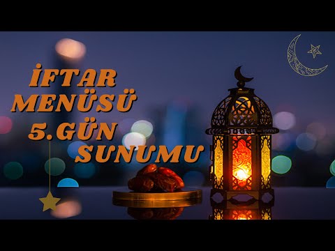 RAMAZANIN 5. GÜNÜ İFTAR SOFRASI SUNUMU