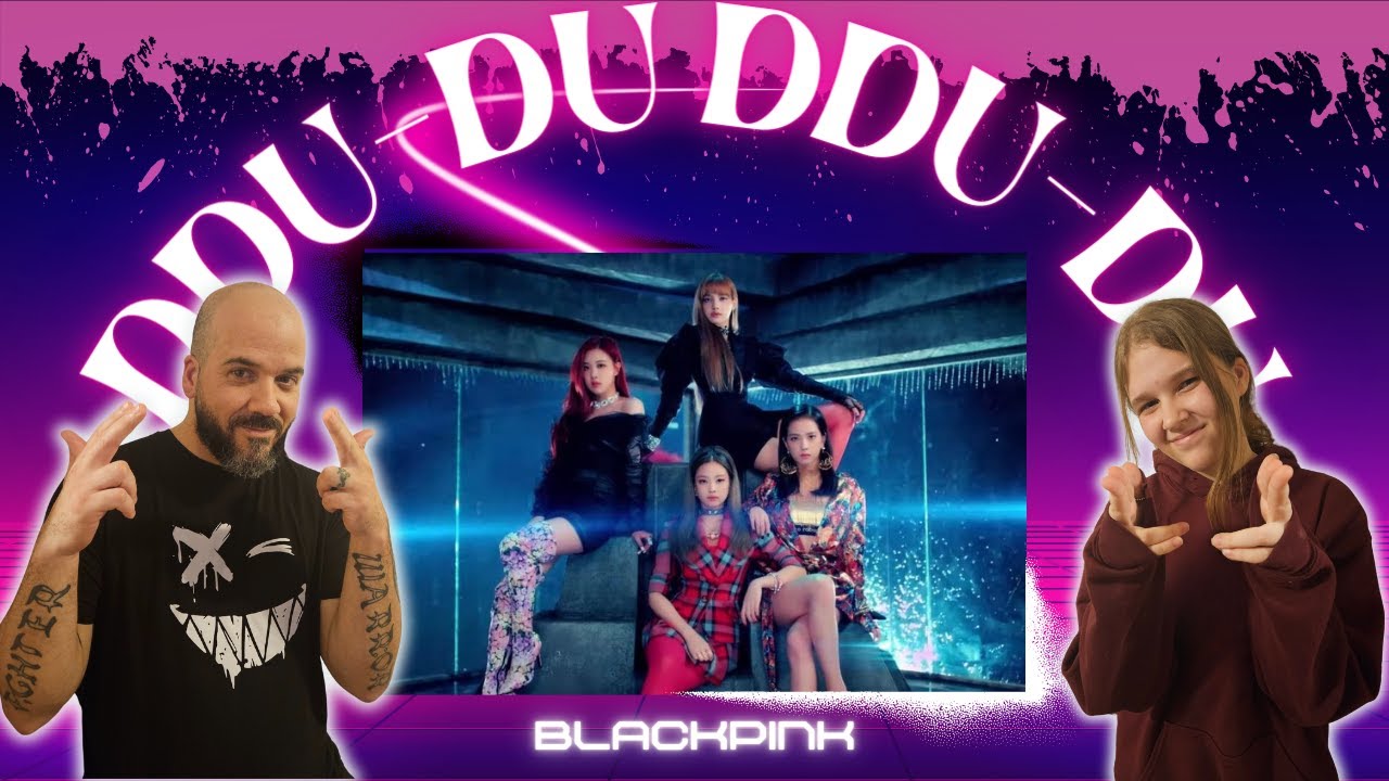 BLACKPINK -DDU-DU DDU-DU REACTION (Dad and Daughter) - YouTube