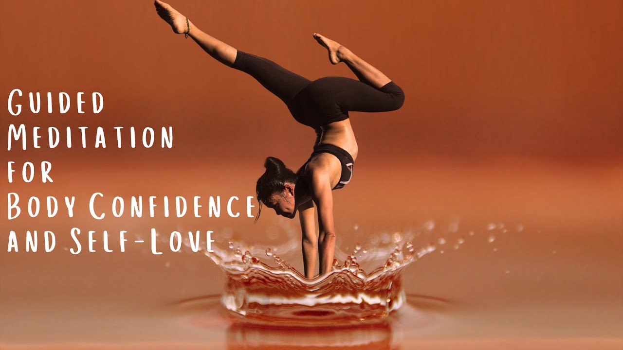 Body Confidence Meditation for Self-Love - A Guided Journey - YouTube