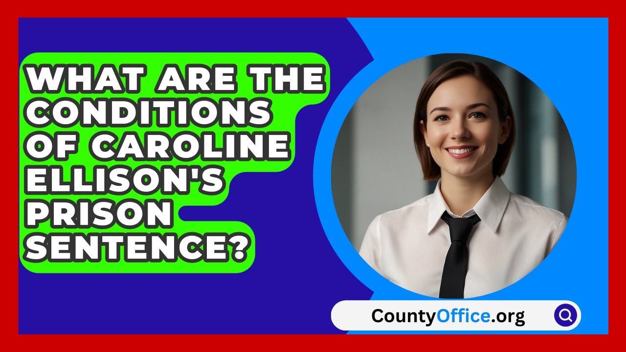 What Are the Conditions of Caroline Ellison's Prison Sentence ...