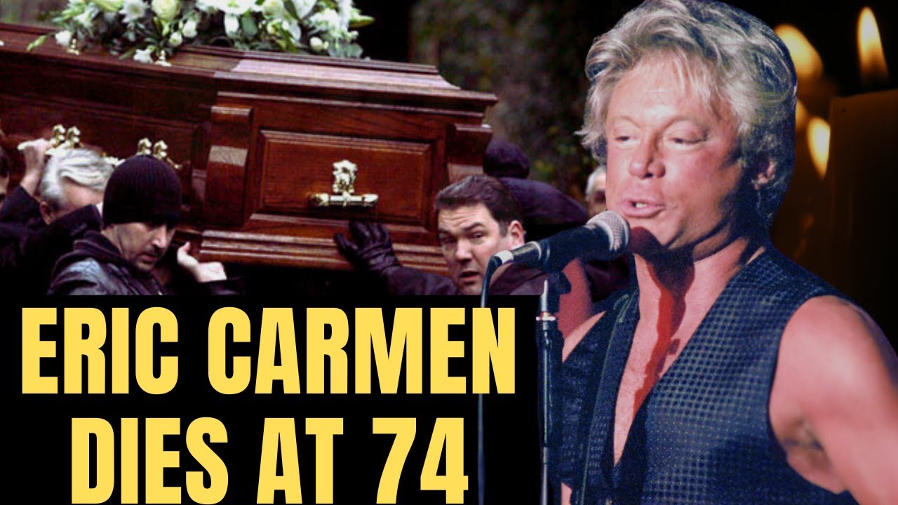 Eric Carmen: "Hungry Eyes" & "All By Myself" singer, Dies at 74 ...