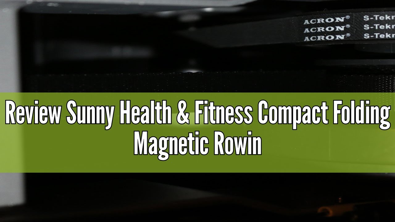 Review Sunny Health & Fitness Compact Folding Magnetic Rowing Machine ...