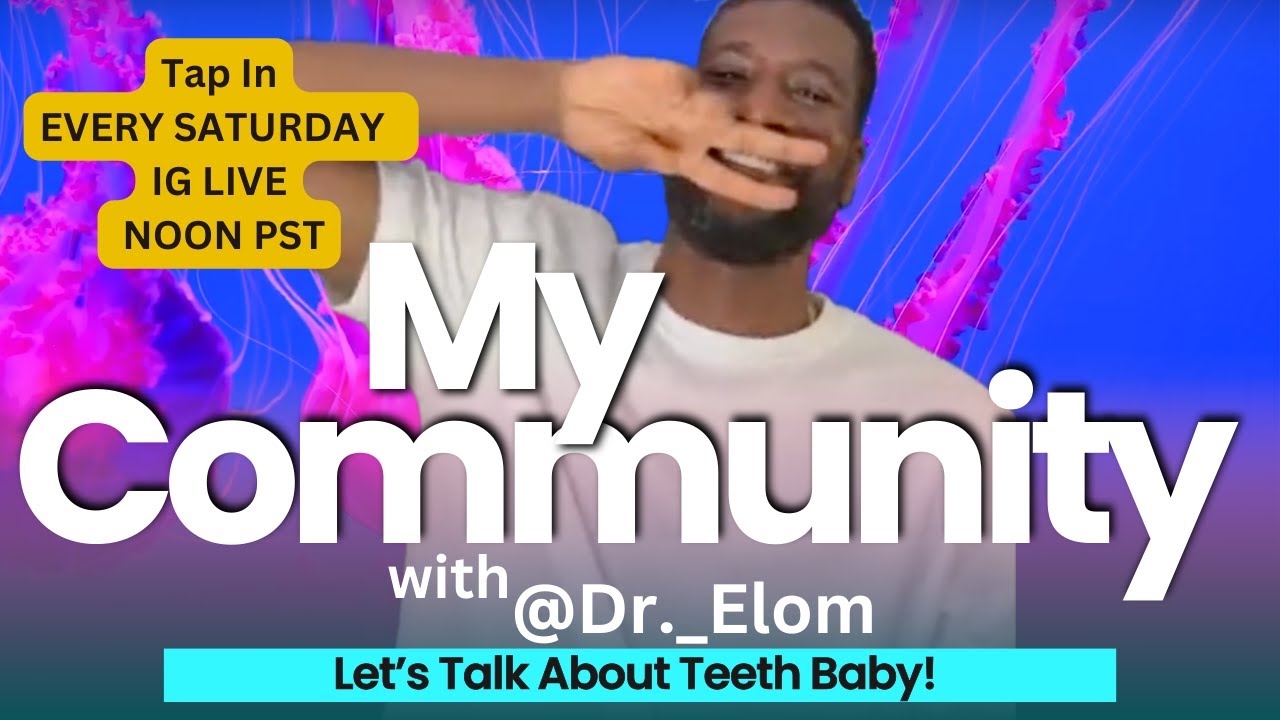 Lets Talk About TEETH Baby! | IG LIVE REPLAY | MY COMMUNITY w/DR.ELOM ...