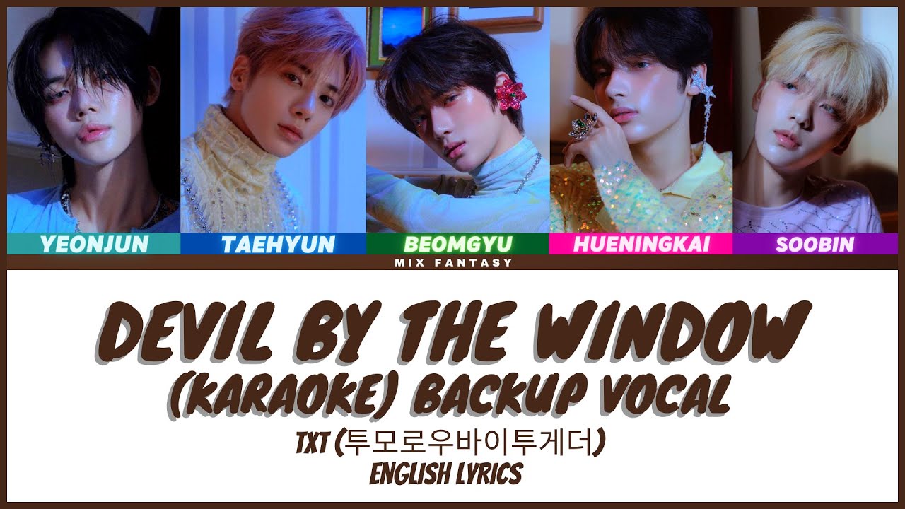 TXT (투모로우바이투게더) - Devil By The Window (English Lyrics) KARAOKE ...