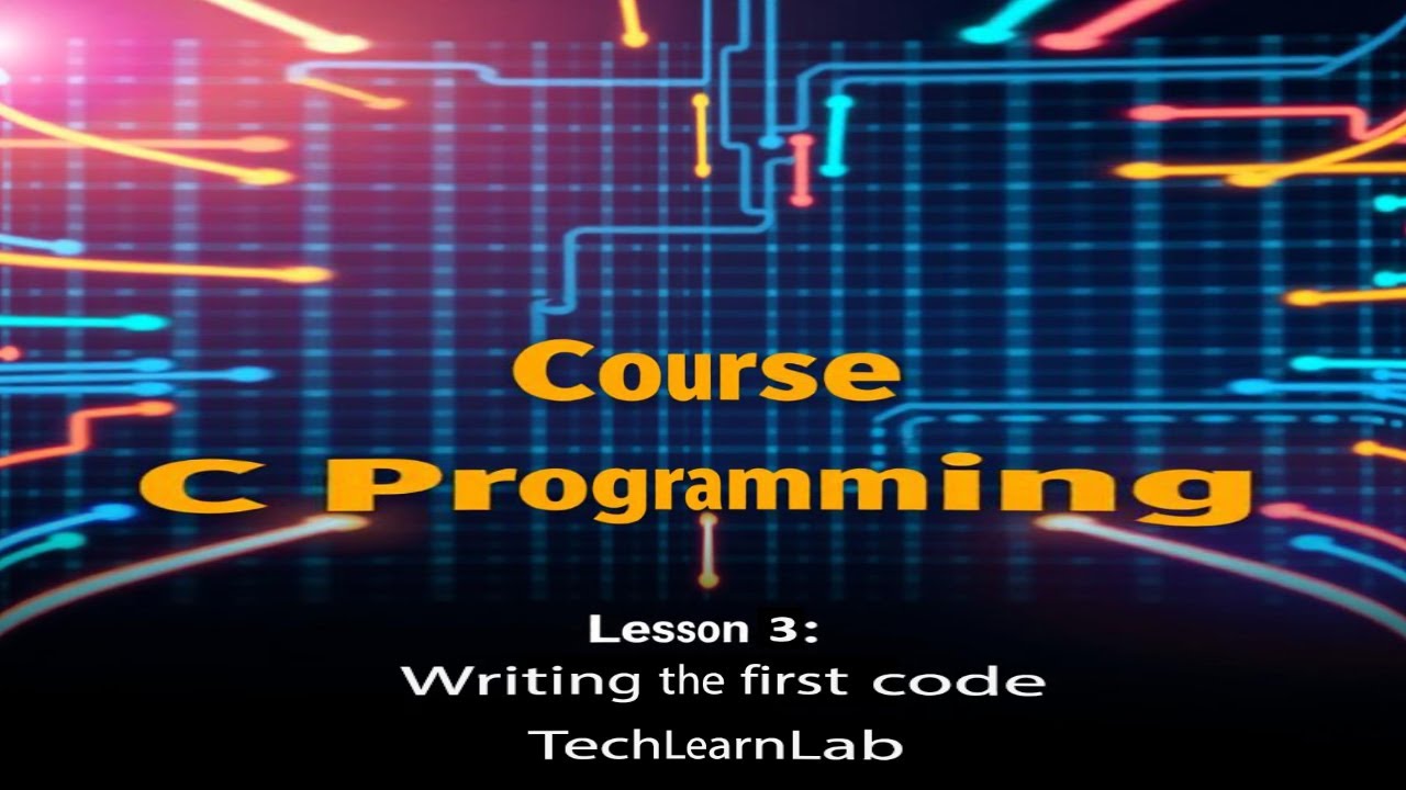 C Programming Course Write First Code Lesson 3 Techlearnlab Youtube 4547