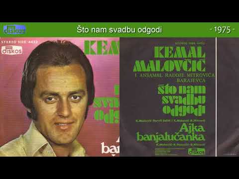 Kemal Malovcic - Sto nam svadbu odgodi - (Audio 1975)
