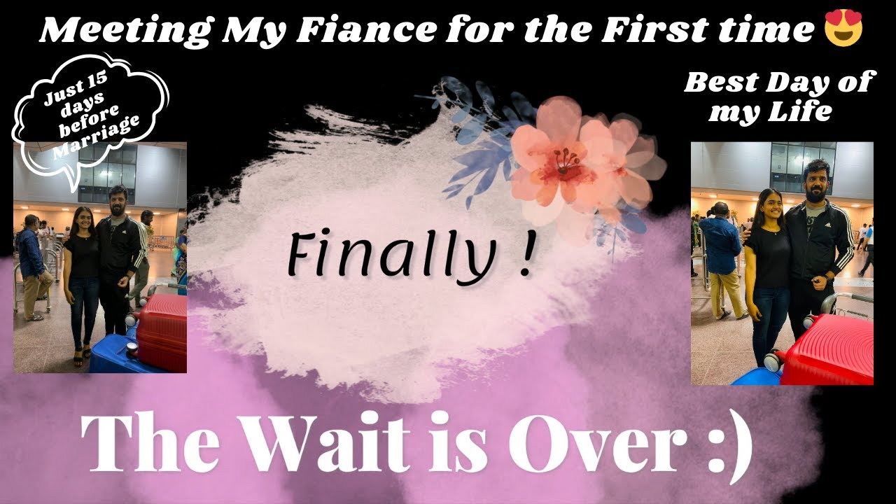 Meeting My Fiance for the first time| Met him just 15 days before the ...