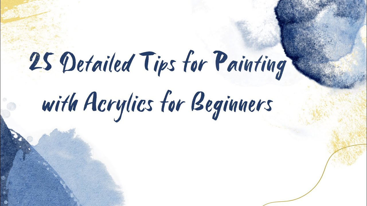 25 Detailed Tips for Painting with Acrylics for Beginners - YouTube