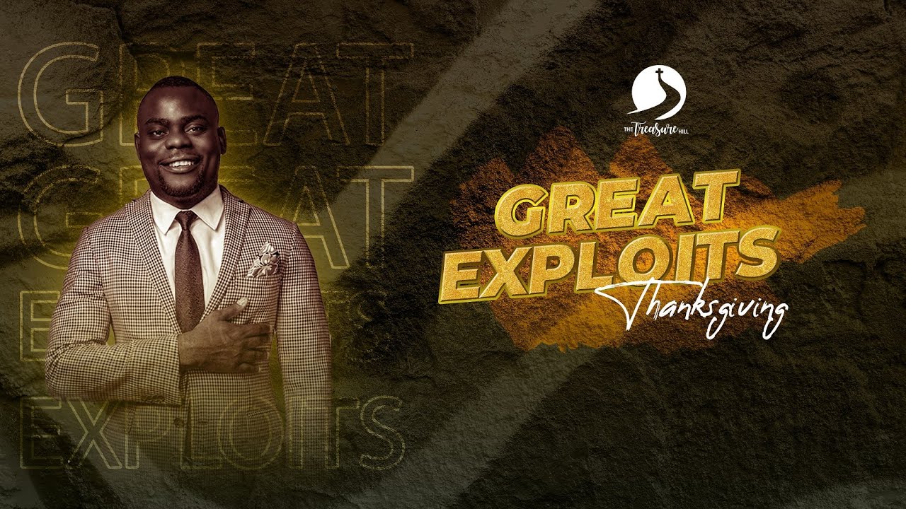 Great Exploits (Thanksgiving) - Pst. Joseph Onosolease - YouTube