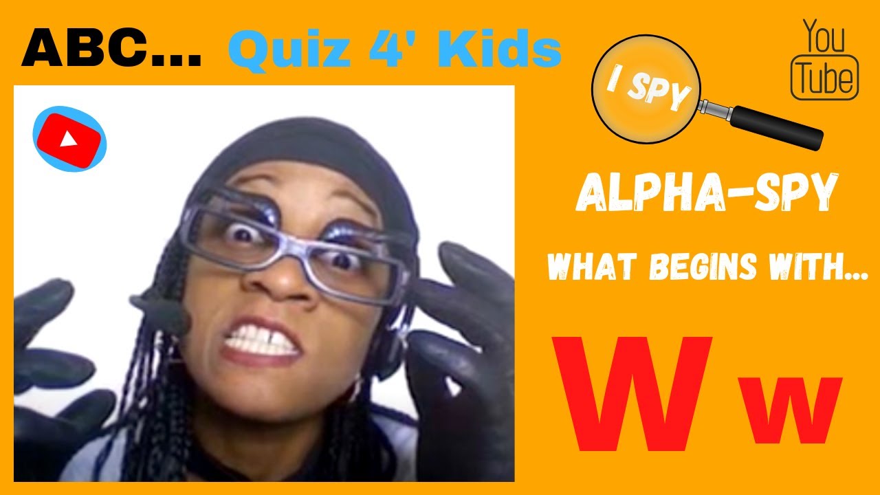 I SPY - The Letter 'W' - Memory and Alphabet QUIZ game for kids - ALPHA ...
