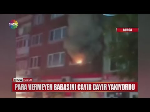 Para vermeyen babasını cayır cayır yakıyordu