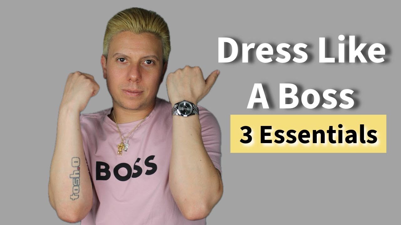 How to Dress Like A Boss: 3 Essential Style Tips Every Man Needs I ...